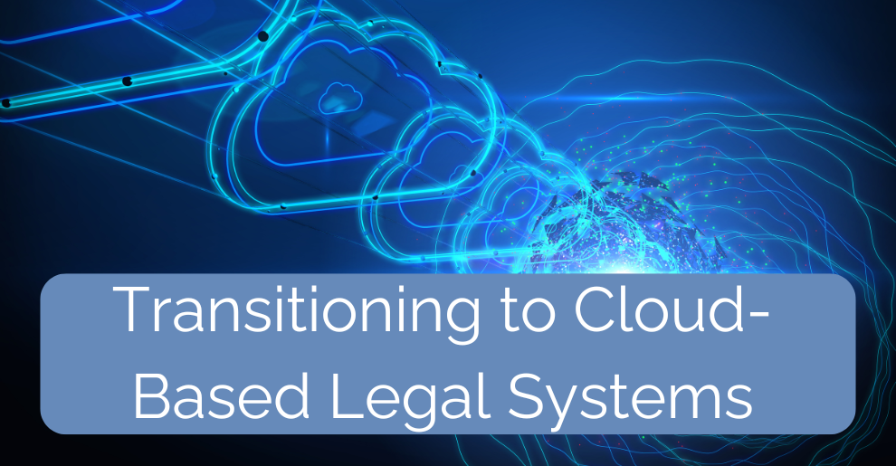 Transitioning to Cloud-Based Legal Systems: Weighing the Pros and Cons